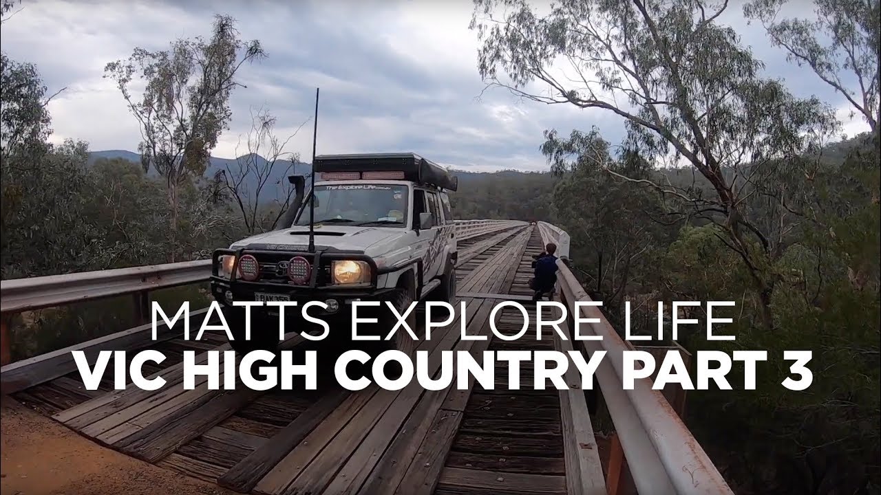 VIC HIGH COUNTRY Part 3 - MATTS EXPLORE LIFE VLOGS - YouTube
