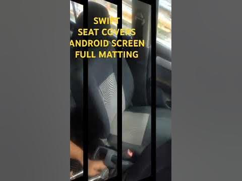 SWIFT SEAT COVERS ANDROID SCREEN FULLMATTING - YouTube