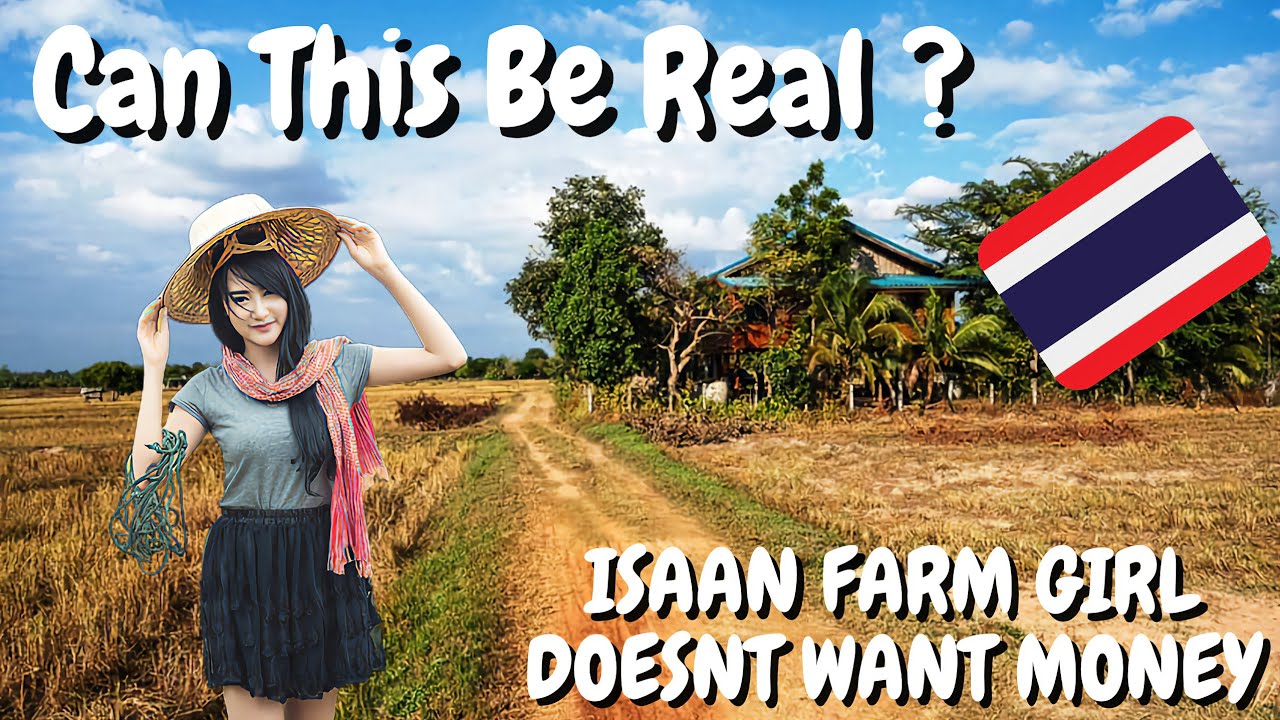 I’m Back!! & Dating a Thai Village Farm Girl From Isaan That Doesn’t ...