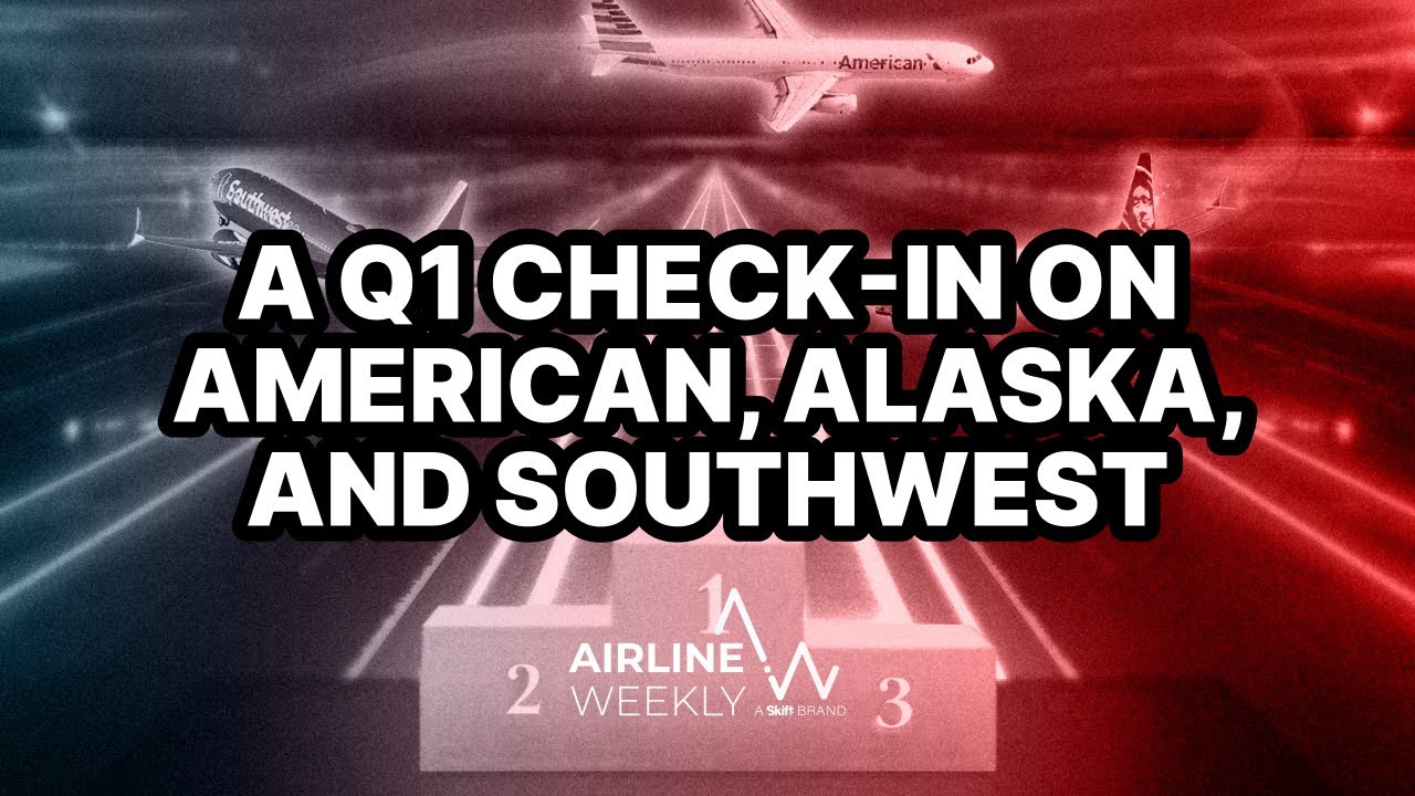Inside the Issue: A Q1 Check-In on American, Alaska, and Southwest ...