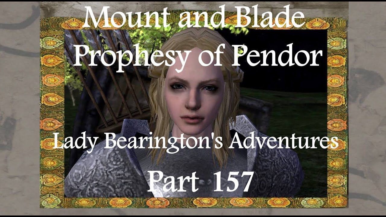 Let's Play Mount and Blade Prophecy of Pendor - Part 157! - YouTube