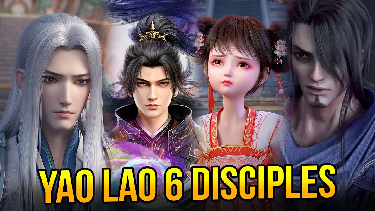 Yao Lao 6 Disciples & Their Fates (Battle Through the Heavens Explained ...
