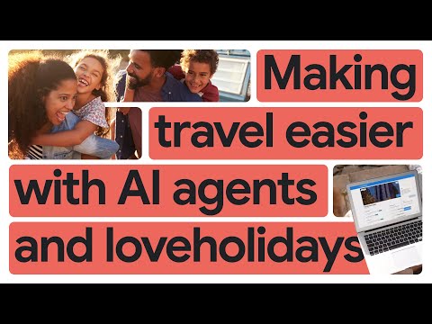 New Way Now: loveholidays powers smoother travel experiences with Google Cloud AI