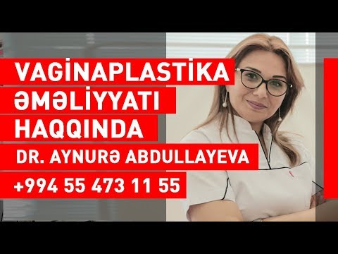 Vaginaplastika emeliyyati haqqinda Ginekoloq Aynure Abdullayeva MEDPLUS