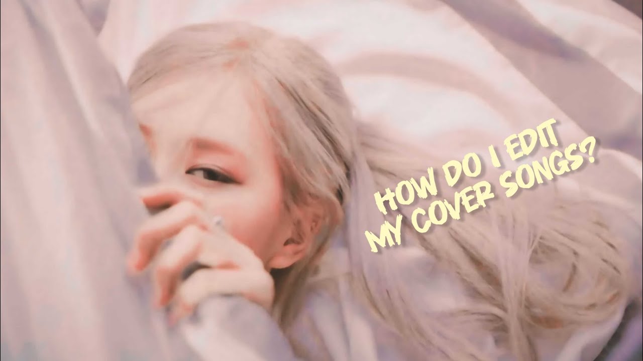 Easy way to edit your cover song ️ - YouTube
