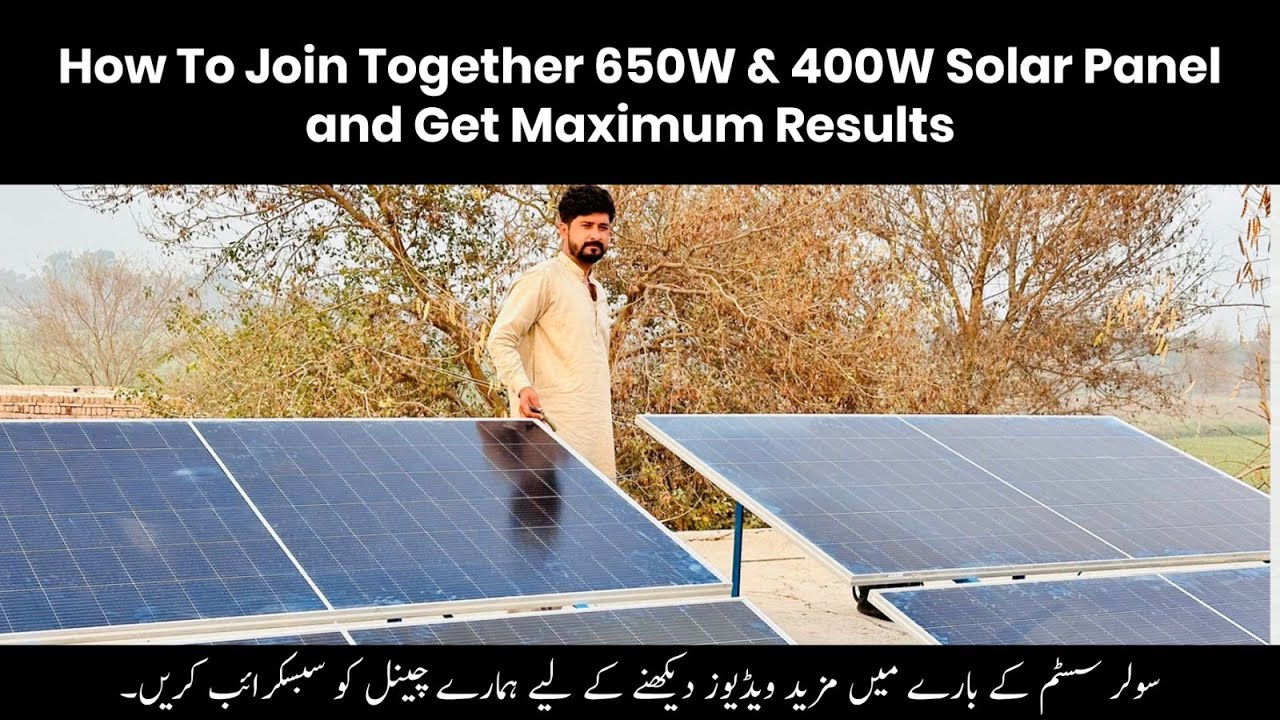 How To Join Together 650W & 400W Solar Panel and Get Maximum Results ...