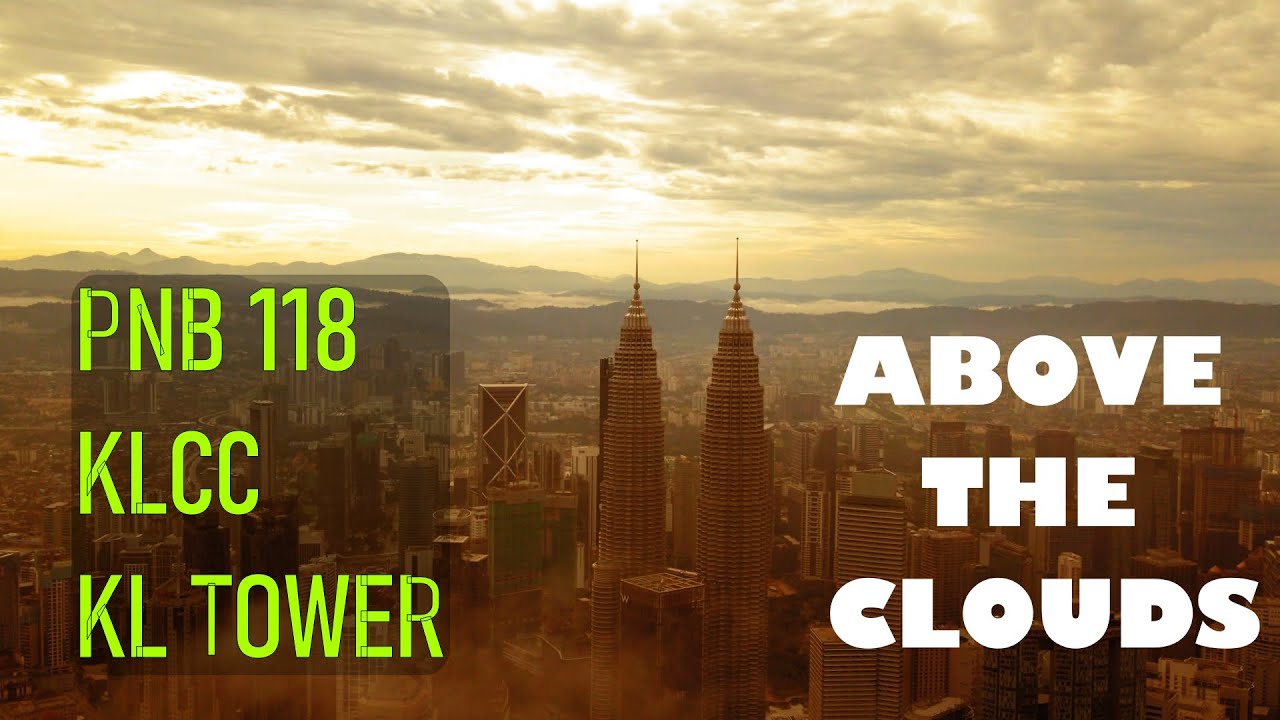 Merdeka PNB 118, KLCC & KL Tower | Cinematic View Above the Clouds Part ...
