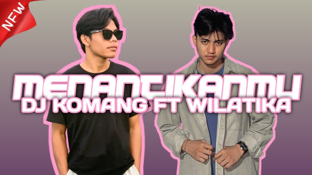 DJ KOMANG RIMEX FT WILATIKA - MENANTIKANMU JEDAG JEDUG VIRAL TIKTOK ...