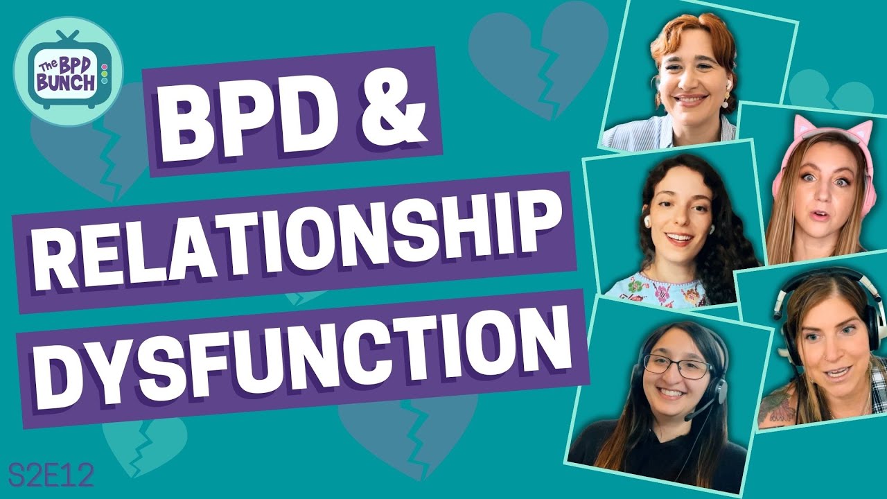 BPD & Relationship Dysfunction - The BPD Bunch S2E12 - YouTube