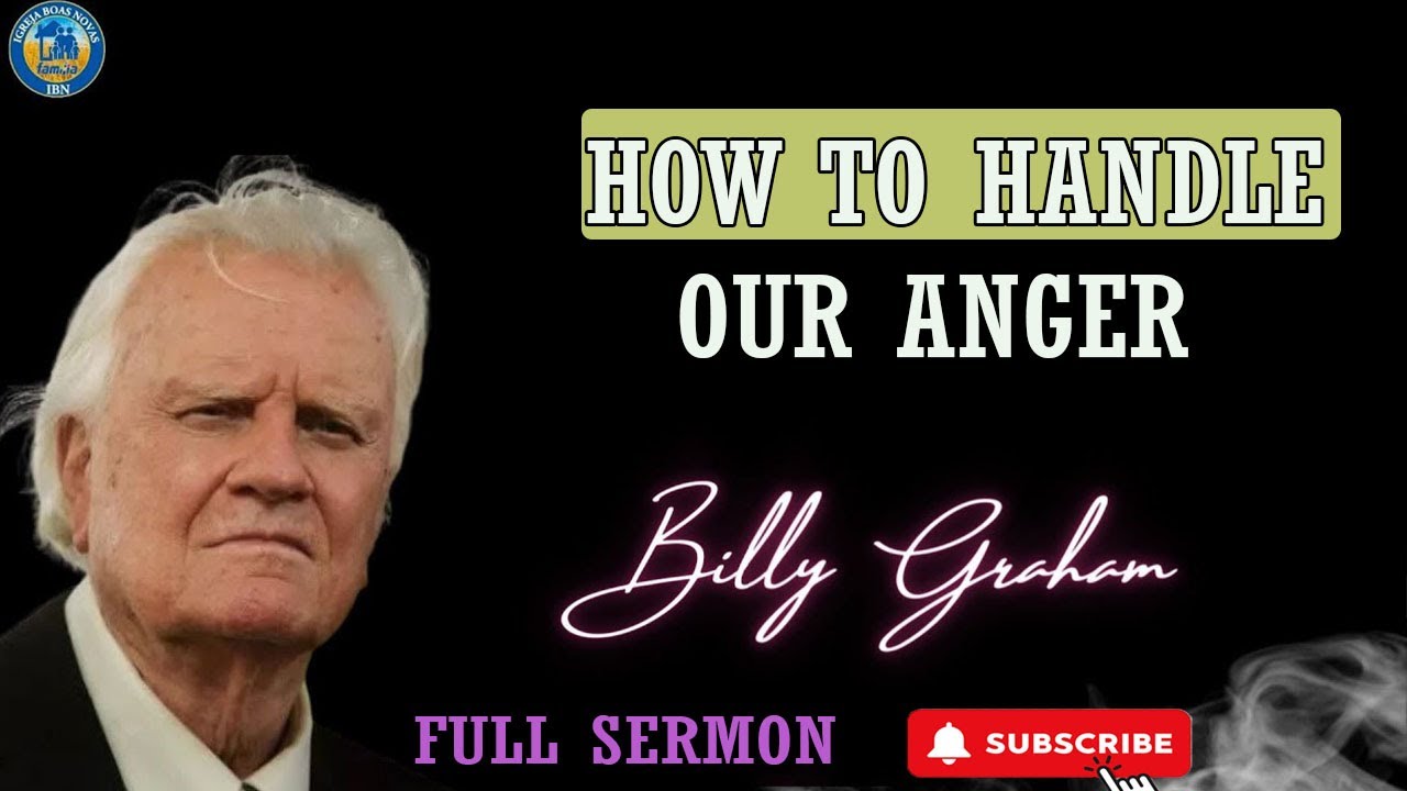 Dr Billy Graham sermon today - HOW TO HANDLE OUR ANGER - YouTube