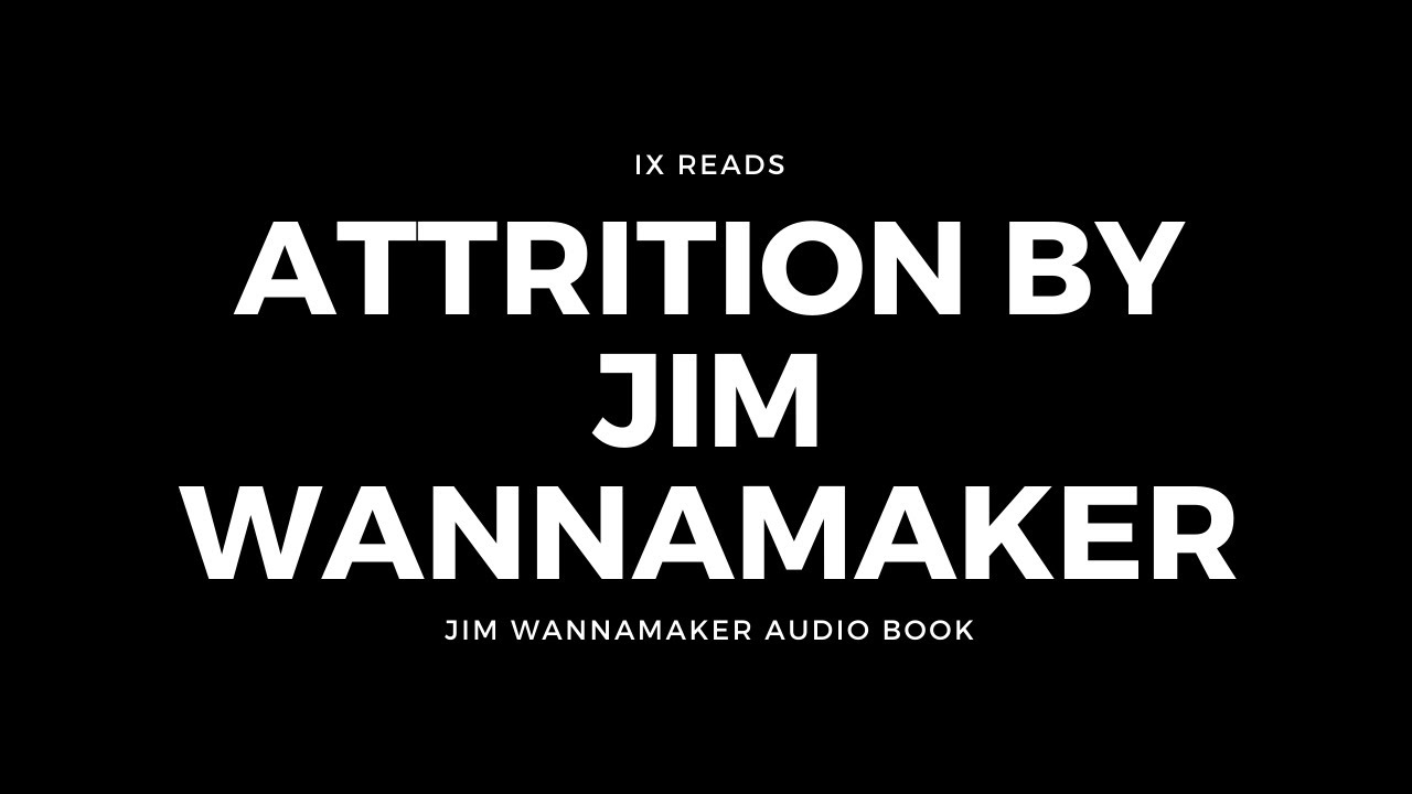Attrition By Jim Wannamaker Audio Book YouTube attrition-by-jim-wannamaker-audio-book-youtube