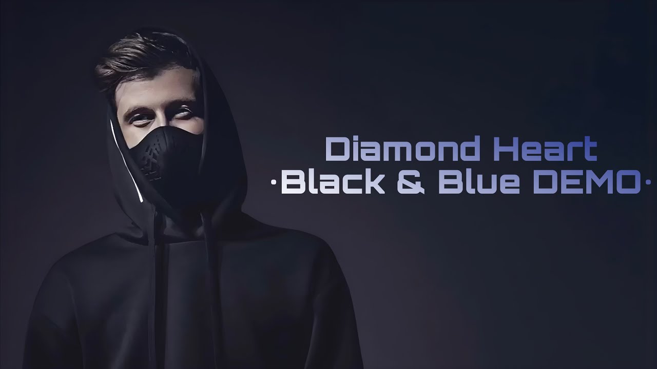 Alan Walker, Sophia Somajo - Diamond Heart (Black & Blue DEMO) [HQ ...