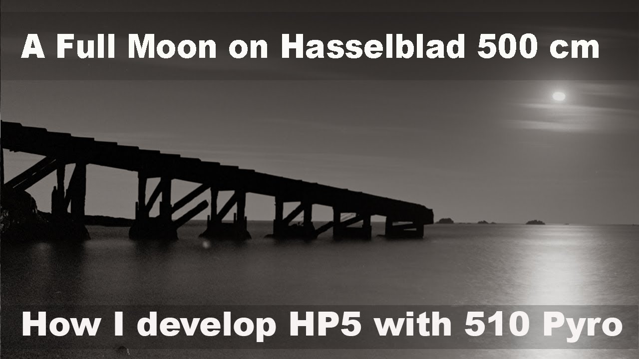 A Full Moon on Hasselblad 500 CM | How to use 510 Pyro Dev and Fixer ...