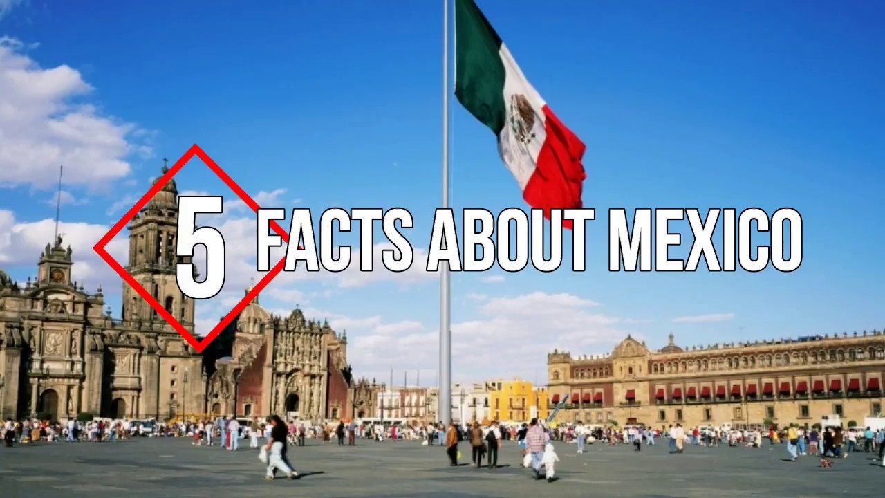 Five Facts Series: Mexico - YouTube