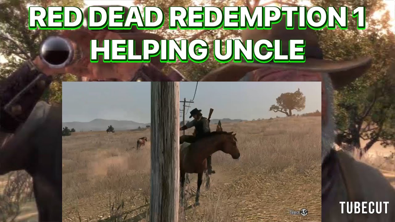 RED DEAD REDEMPTION 1: HELPING UNCLE - YouTube