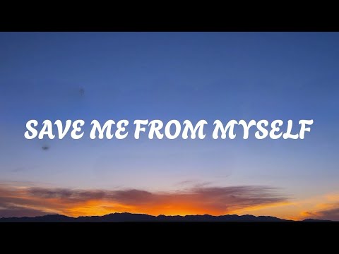 Save Me from Myself Song Lyrics - YouTube