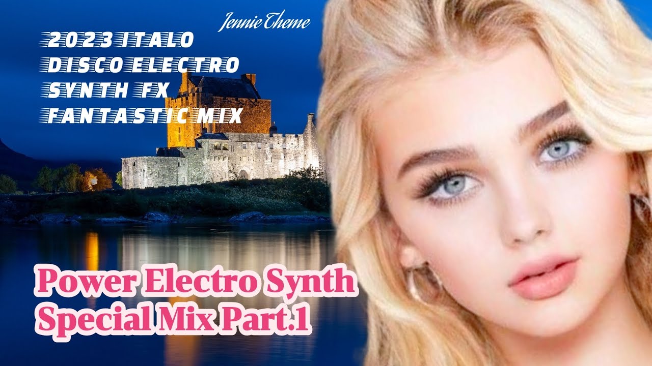 2023 ITALO DISCO ELECTRO SYNTH FX FANTASTIC POWER ELECTRO SYNTH SPECIAL MIX JENNIE THEME PART1 ...