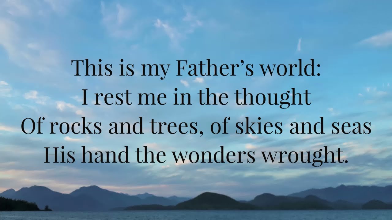 This is my Father's World (lyrics) - YouTube