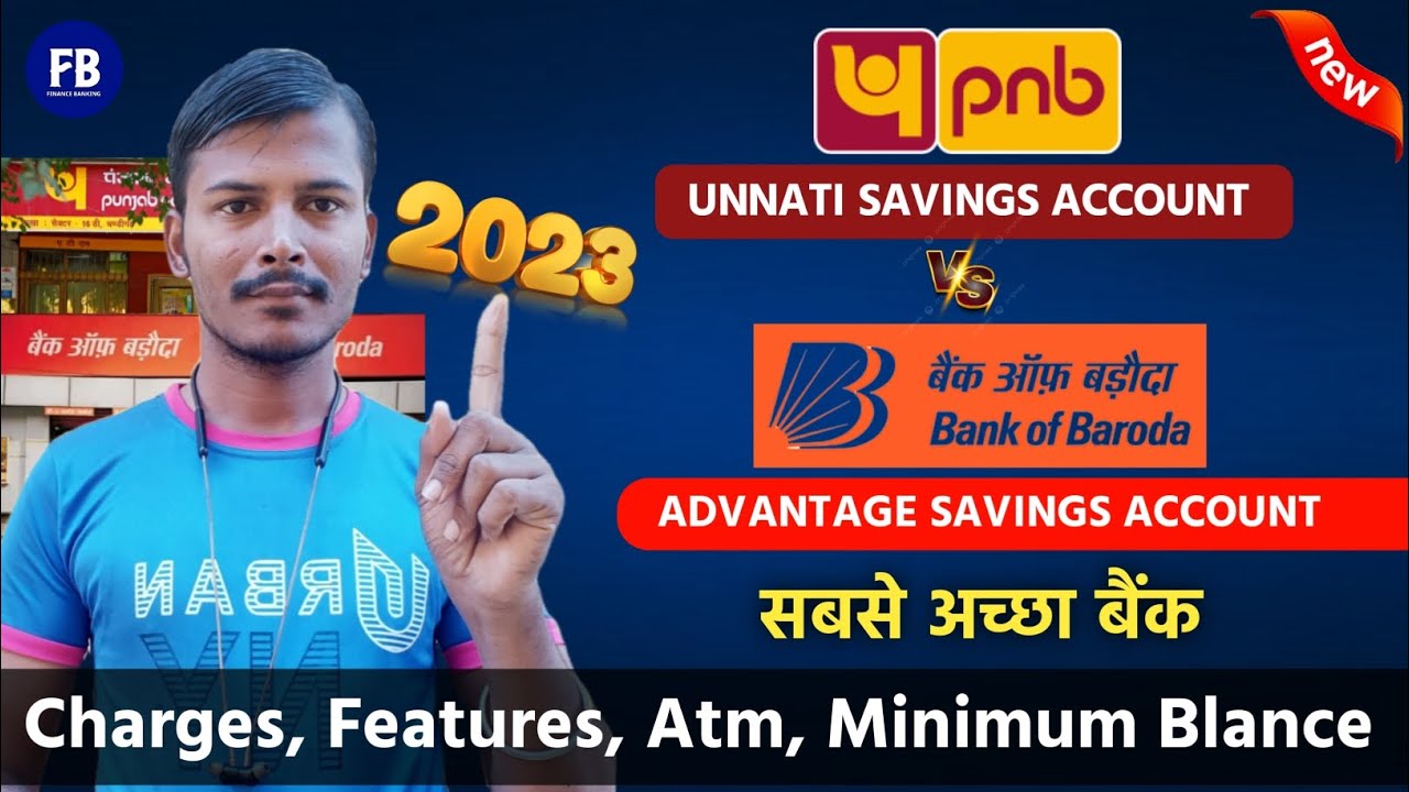 PNB Unnati vs BOB Advantage Savings Account Charges & features 2023 ...