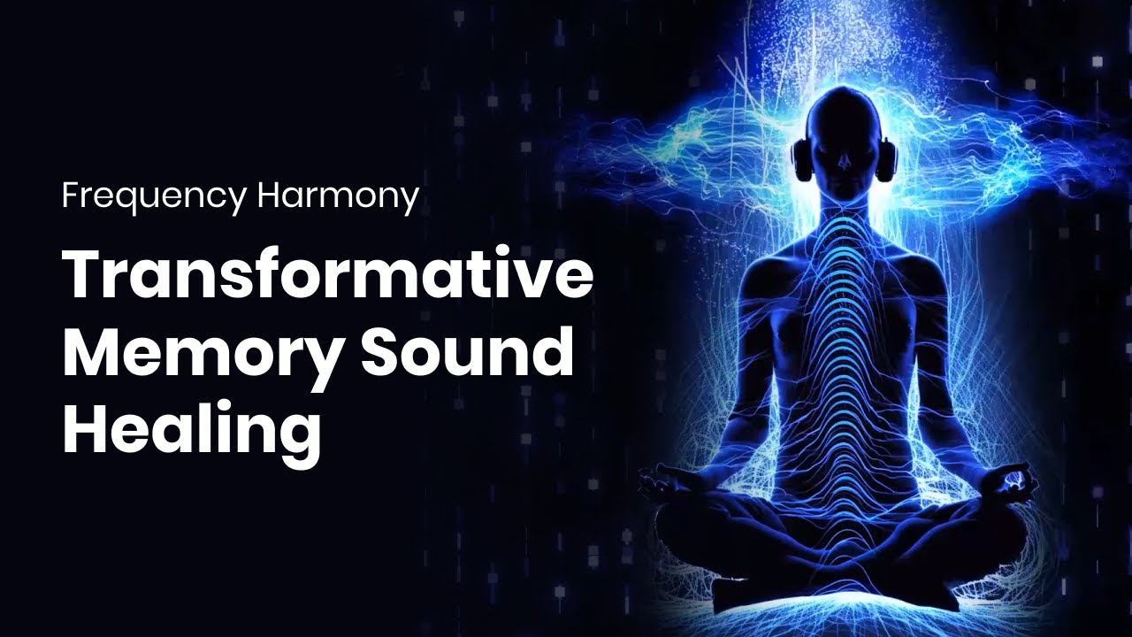 Frequency Harmony: Transformative Memory Sound Healing - YouTube