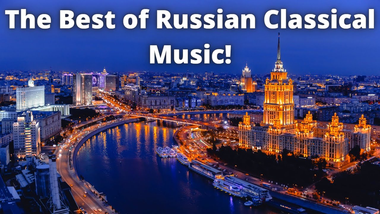 The BEST of Russian Composers - Glinka, Borodin, Rachmaninoff and ...