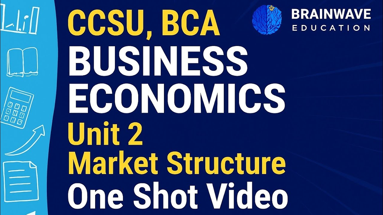CCSU BCA | Business Economics Unit 2 | Market Structure | Full ...