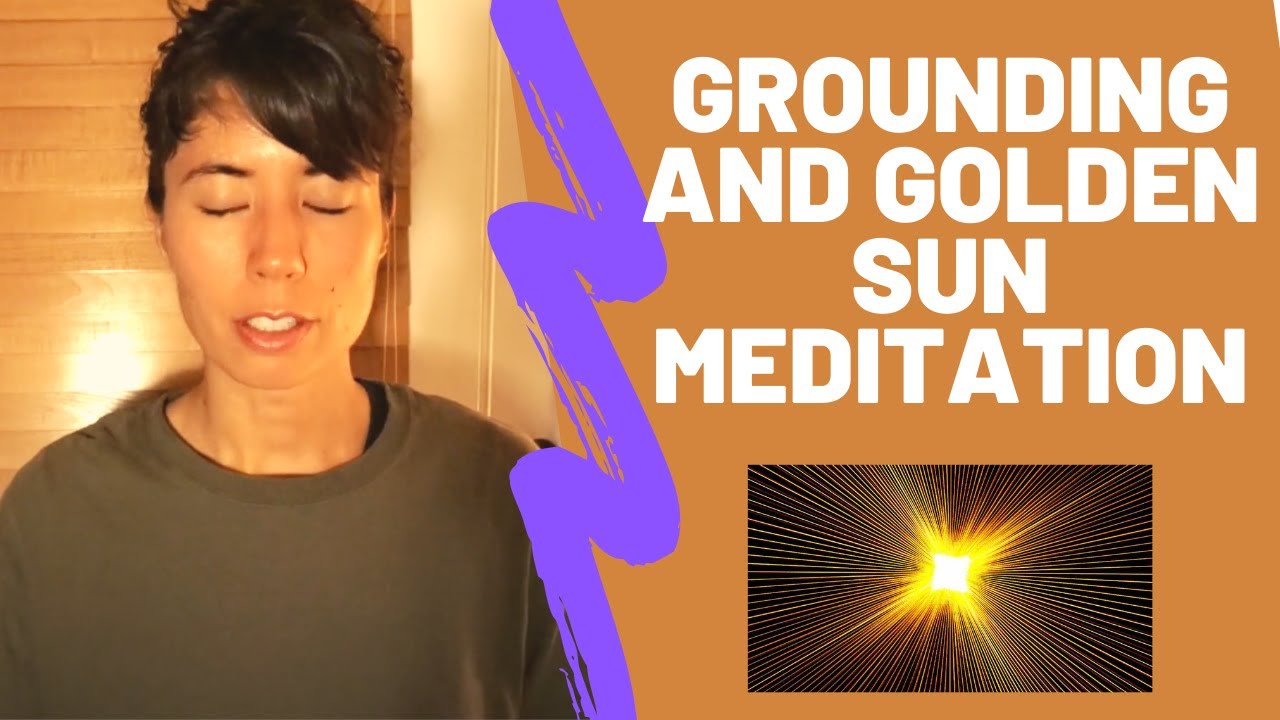 Grounding and Golden Sun Meditation - YouTube
