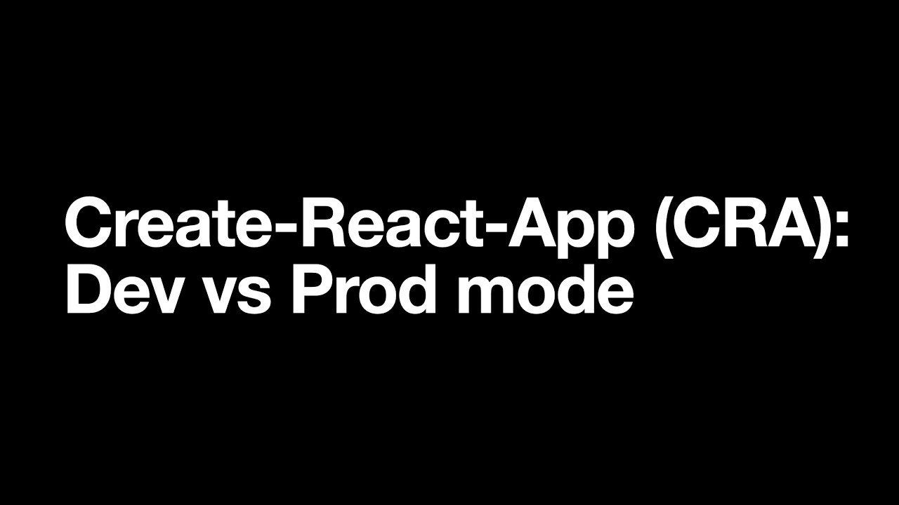 Create-React-App: Dev vs Prod mode - YouTube