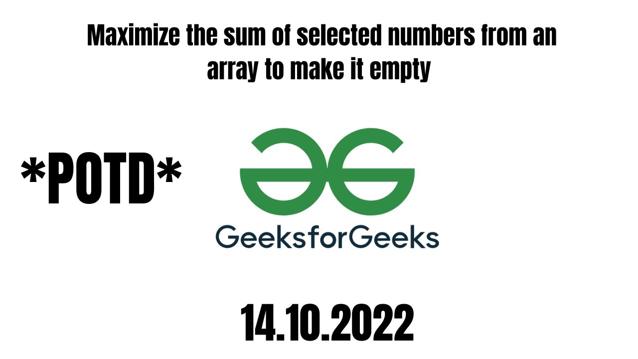 [DAY-2] GFG -Maximize sum of selected numbers from an array to make it ...