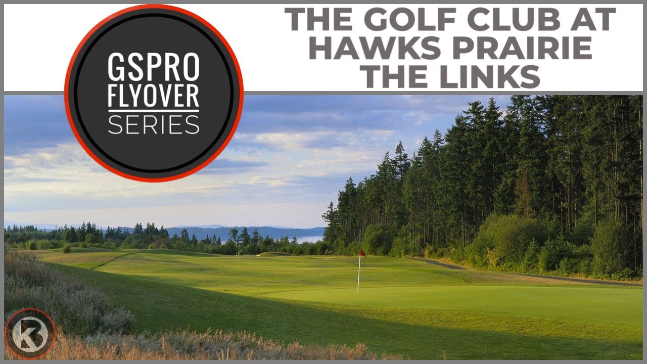 GSPro Course Flyover - The Golf Club at Hawks Prairie - The Links ...