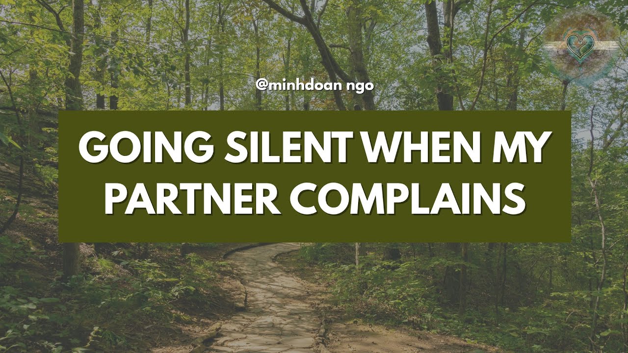 Going Silent When My Partner Complains - YouTube