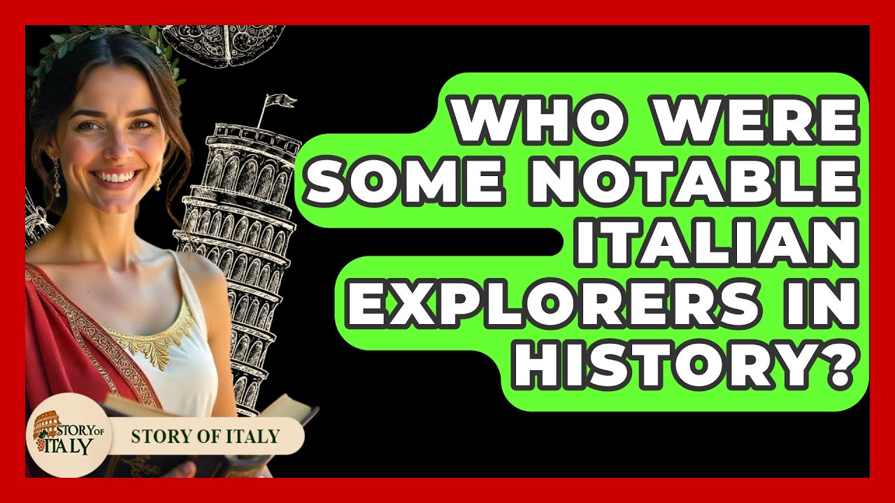 Who Were Some Notable Italian Explorers in History? - Story Of Italy ...