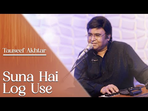 Suna Hai Log Use | Tauseef Akhtar | Ahmed Faraz | Ghazal