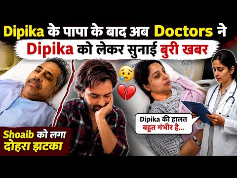 Dipika Kakar’s Health Crisis After Father’s Illness? Shoaib Ibrahim Faces Another Emotional Shock