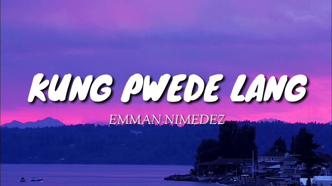 Kung pwede lang - EMMAN Nimedez (lyrics) - YouTube