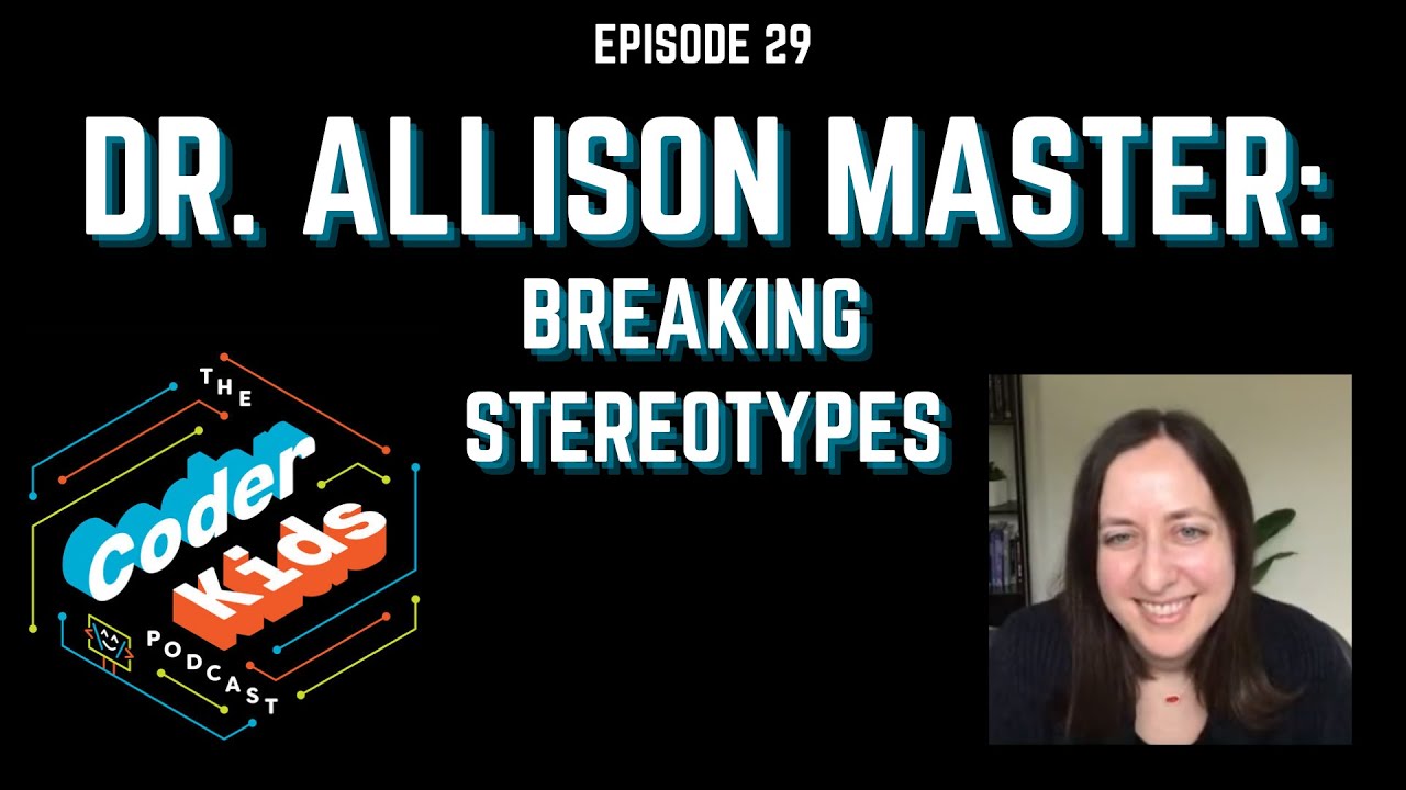 Dr. Allison Master - Breaking Stereotypes | Coder Kids Podcast Episode ...