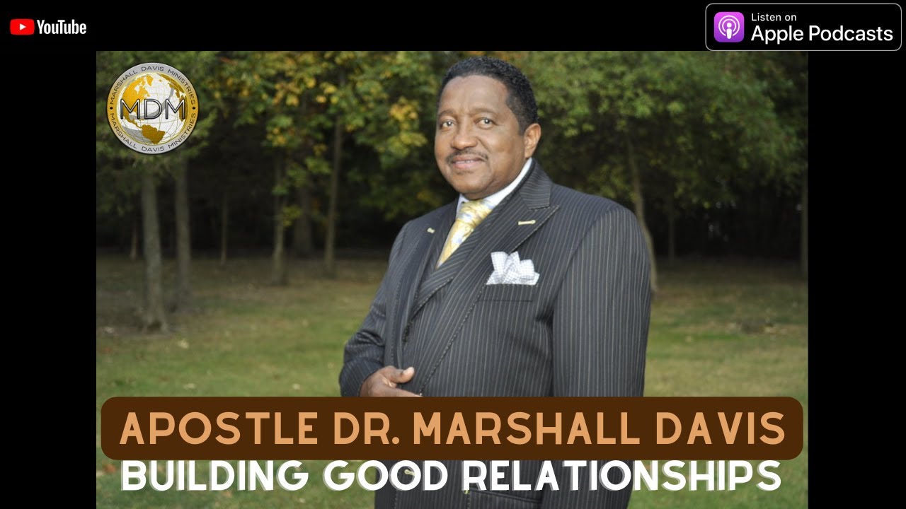APOSTLE DR. MARSHALL DAVIS: ESTABLISHING GOOD RELATIONSHIPS - YouTube