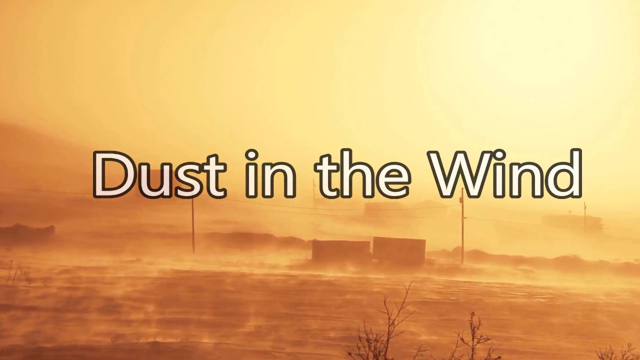 Kansas - Dust in the Wind w/ Lyrics onscreen - YouTube