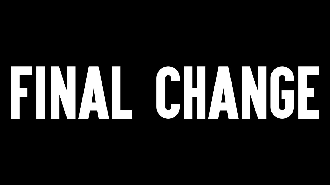 FINAL CHANGE - YouTube
