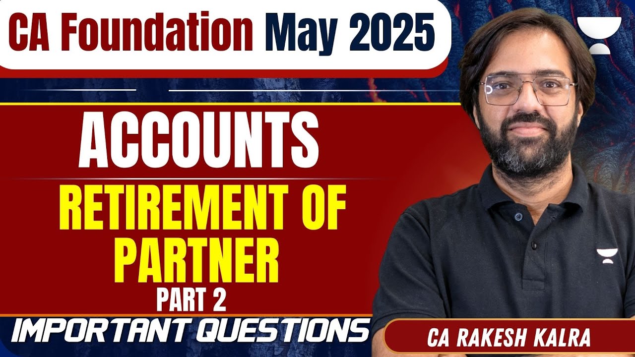 CA Foundation May 2025 | Retirement of Partner | Part 2 | Accounts | CA ...
