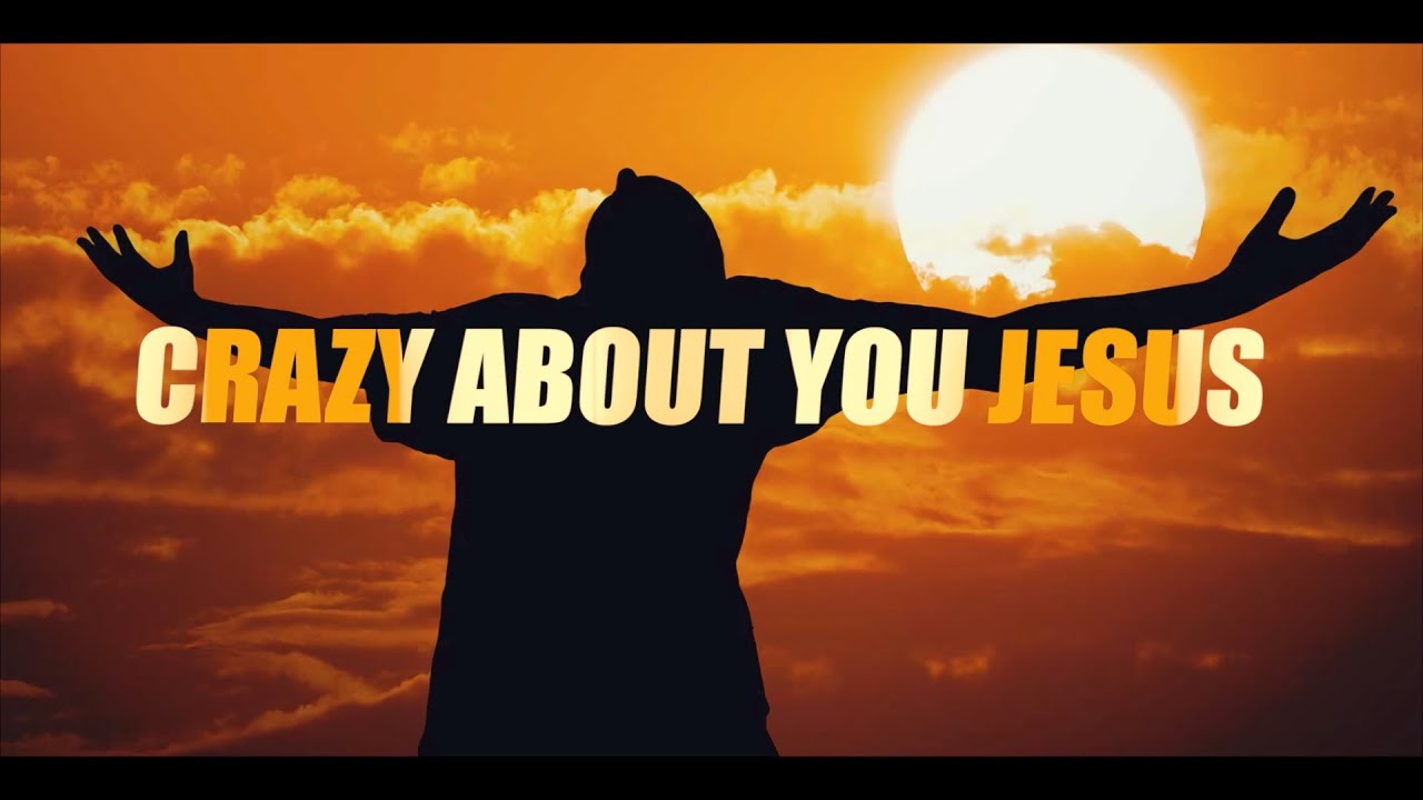 Crazy About You Jesus - YouTube