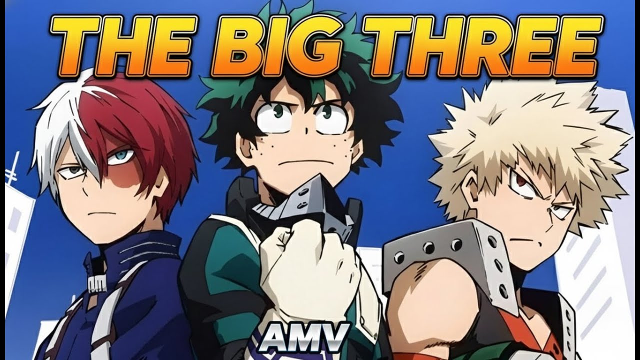 The Big Three ~ My Hero Academia [AMV] ~ the score - Unstoppable - YouTube