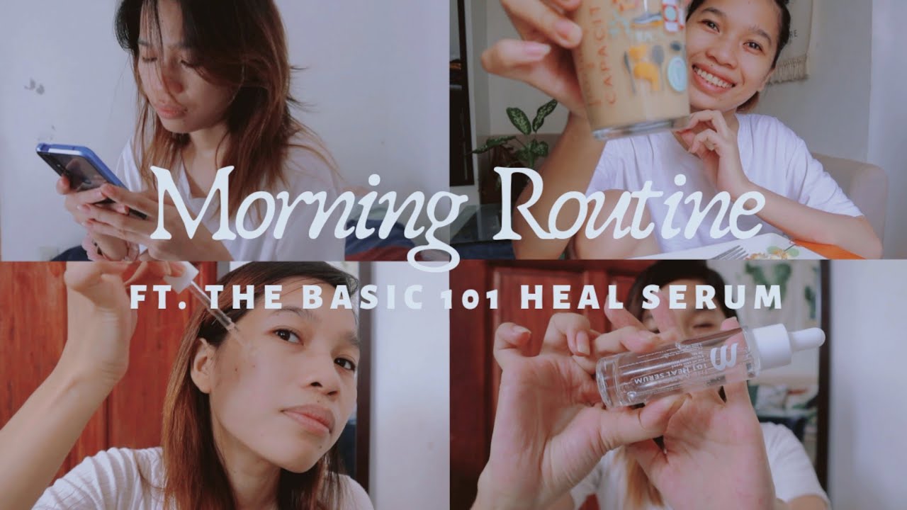 MORNING ROUTINE ft The Basic 101 Heal Serum - YouTube
