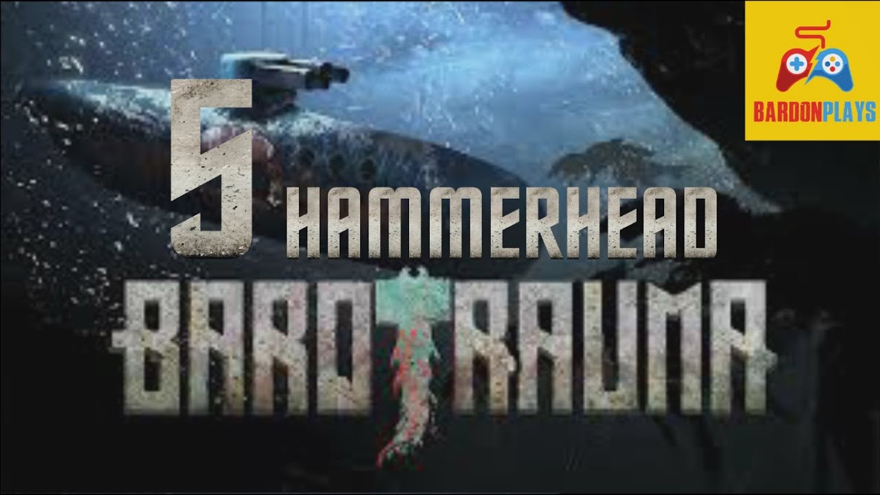 Barotrauma - Ep5 Hammerhead - YouTube