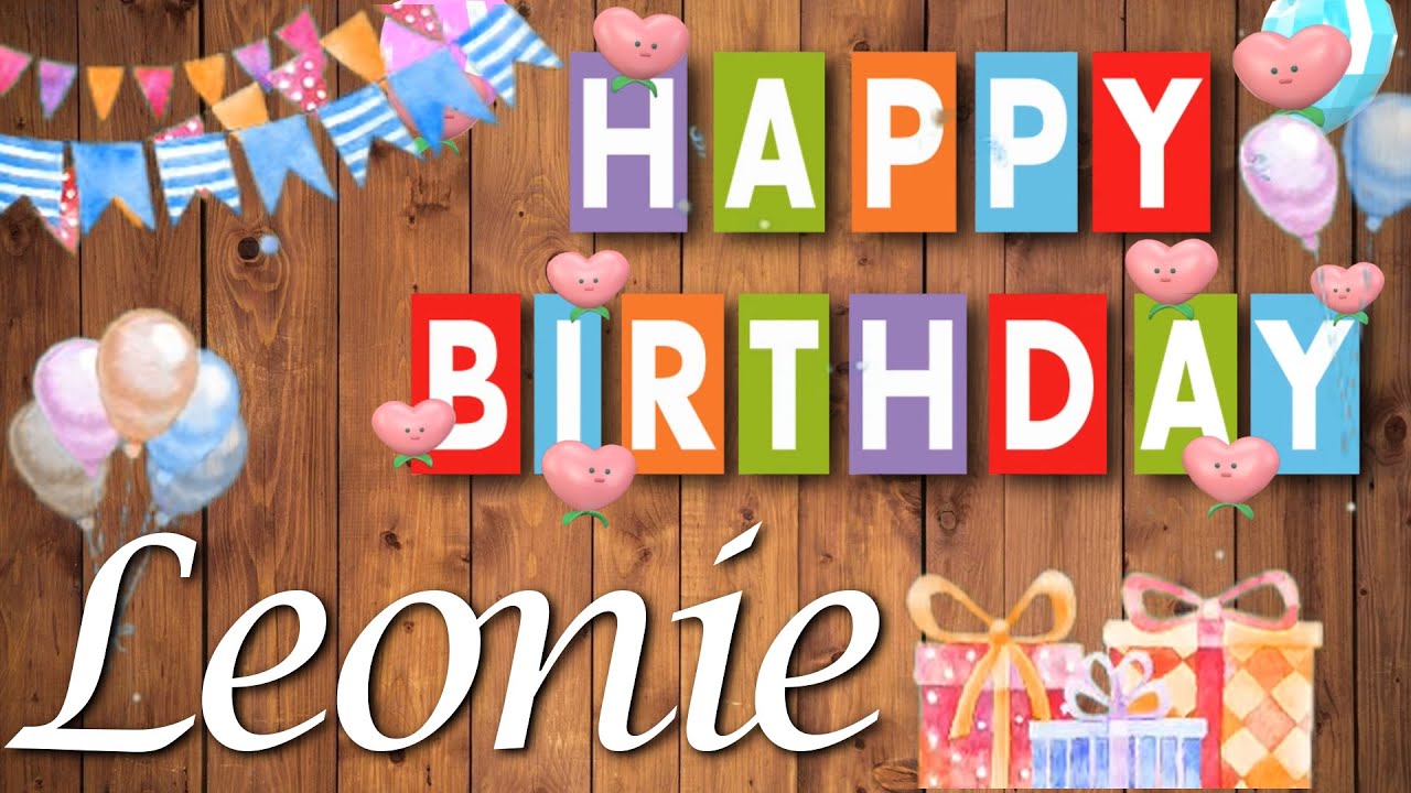 Alles Gute liebe Leonie! Herzlichen Glückwunsch zum Geburtstag! - YouTube