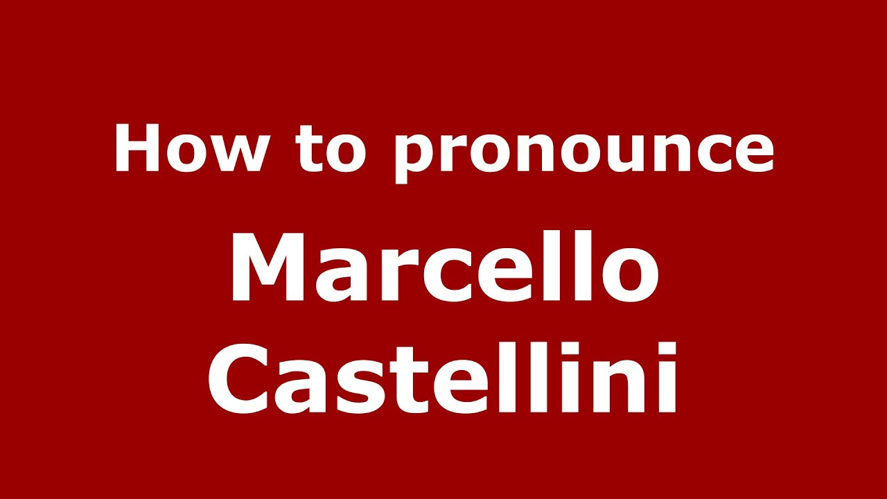 How to pronounce Marcello Castellini (Italian/Italy) - PronounceNames ...