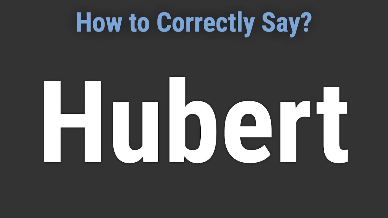 How to Pronounce Name Hubert (Correctly!) - YouTube