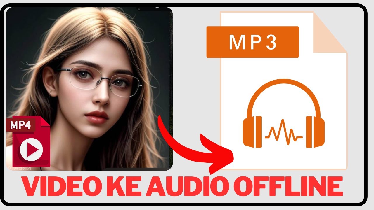 CARA MERUBAH VIDEO KE AUDIO MP4 KE MP3 KONVERSI VIDEO JADI AUDIO SECARA OFFLINE DAN GRATIS - YouTube