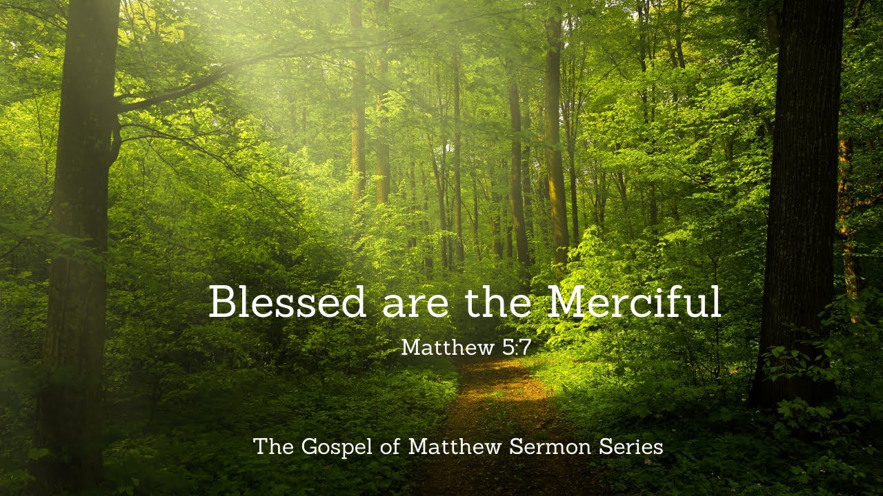 Blessed are the Merciful - YouTube