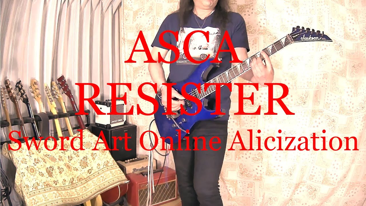 ASCA - RESISTER Sword Art Online Alicization / Playing Anime Songs ...